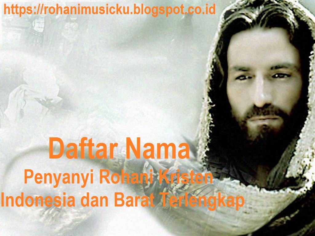 Daftar Nama Penyanyi Rohani Kristen Indonesia dan Barat Terlengkap