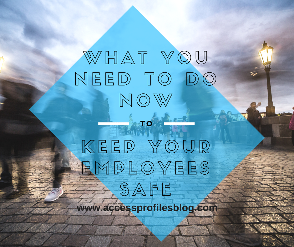 Access Profiles, Inc.: What You Need to Do Now to Keep Your Employees Safe