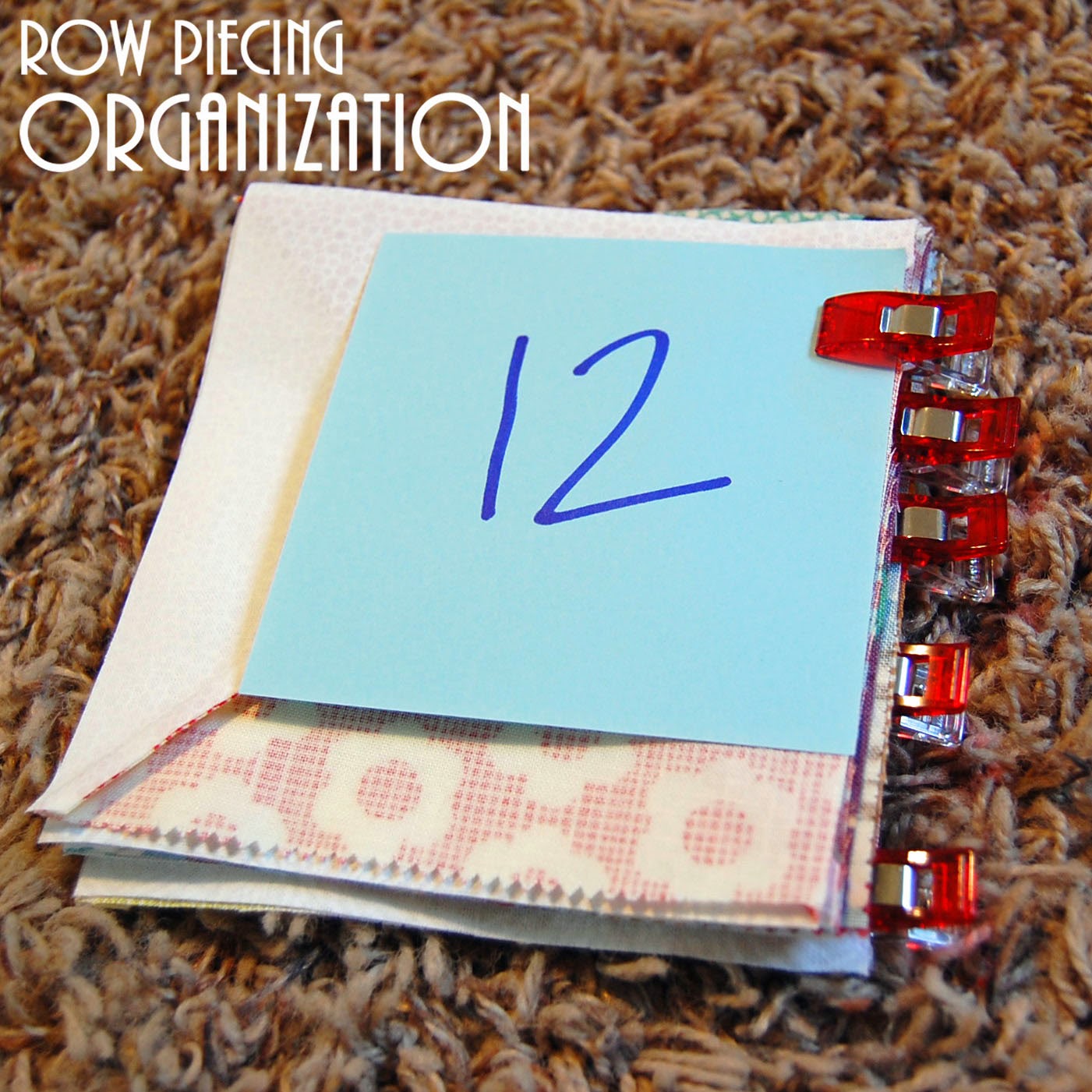 Sew & Tell: Staggered clips: a row piecing organization techniqe