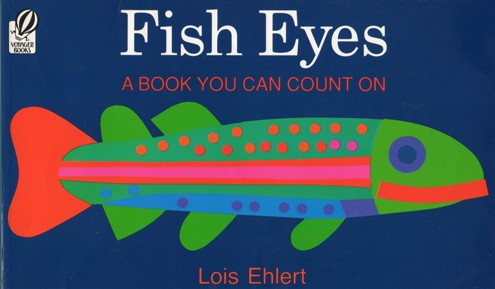 Ruby的繪本世界: Fish Eyes: A Book You Can Count On -- Lois Ehlert