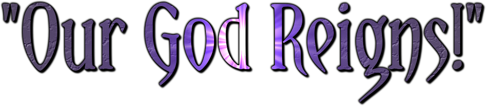 "Fear God, Love God, Serve God": "Our God Reigns!"