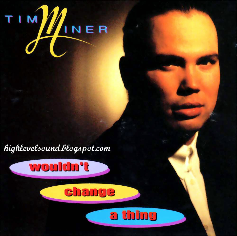 highest level of music: Tim Miner - Wouldn't Change A Thing-(Promo_CDM ...