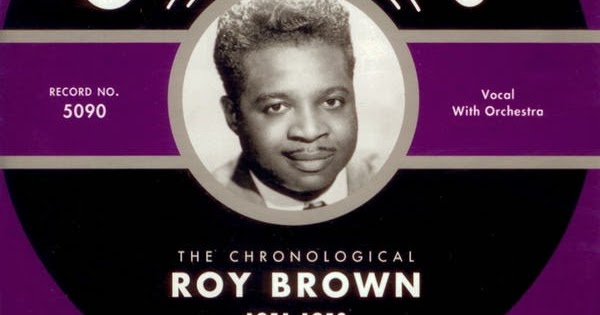egroj world: Roy Brown • Blues & Rhythm Series Classics [1951-1953]