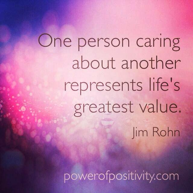 One person caring about another represents lifes greatest value - Quotes