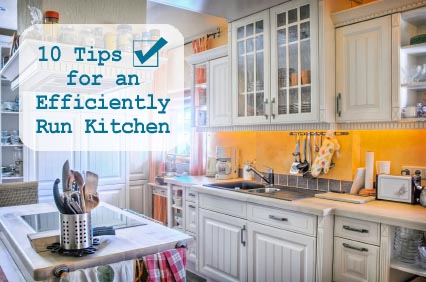 10 Tips for an Efficiently Run Kitchen - Time-Warp Wife