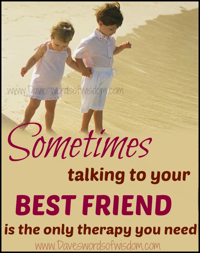 Daveswordsofwisdom.com: Talking To Best Friends