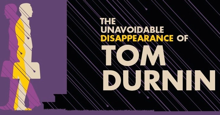 The Unavoidable Disappearance of Tom Durnin