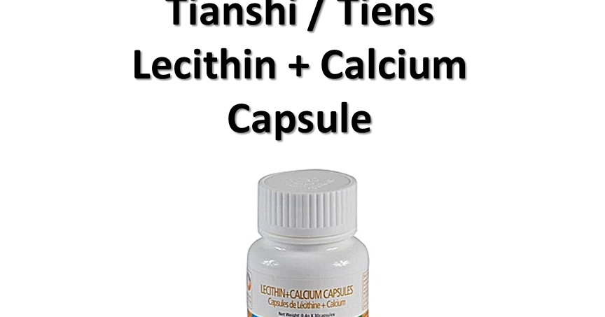 Benefits of Tianshi / Tiens Lecithin + Calcium Capsules
