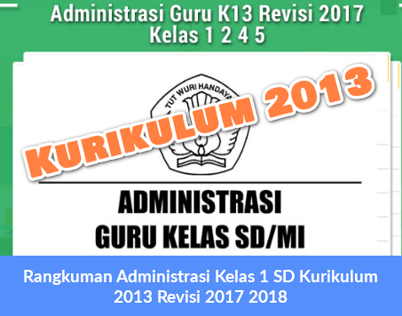 Rangkuman Administrasi Kelas 1 SD Kurikulum 2013 Revisi 2019 2020 - Biologizone