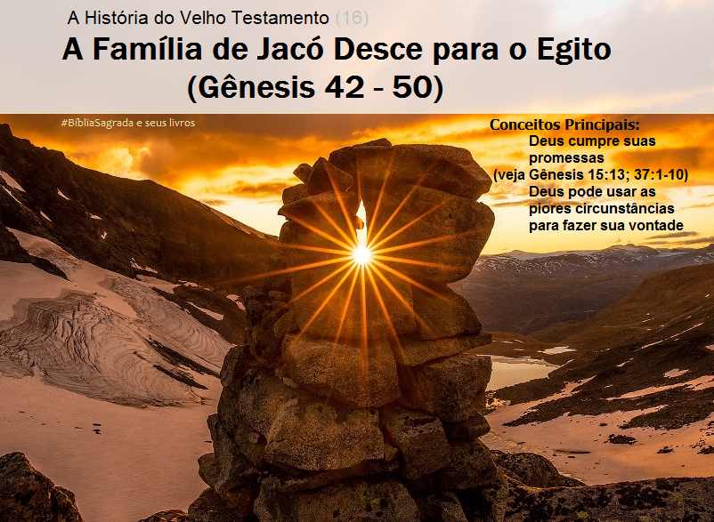 Bíblia Sagrada e seus livros: Gênesis 42 - 50 - A Família de Jacó Desce ...