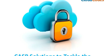 Cloud Data Access Security - Solution Blogs: CASB Solutions To Tackle The Cloud Security Menace
