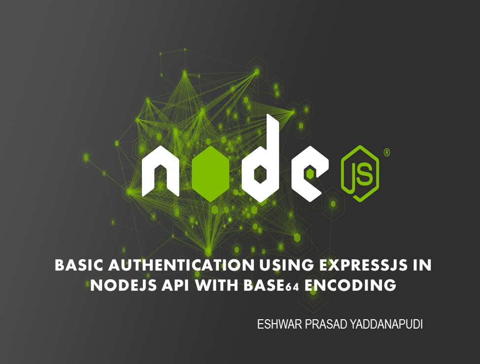 Basic Authentication Using Expressjs In Nodejs Api With Base64 Encoding Eshwar Prasads Tech Talks