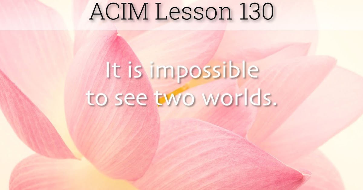 Miracle Life: ACIM Workbook Lesson 130