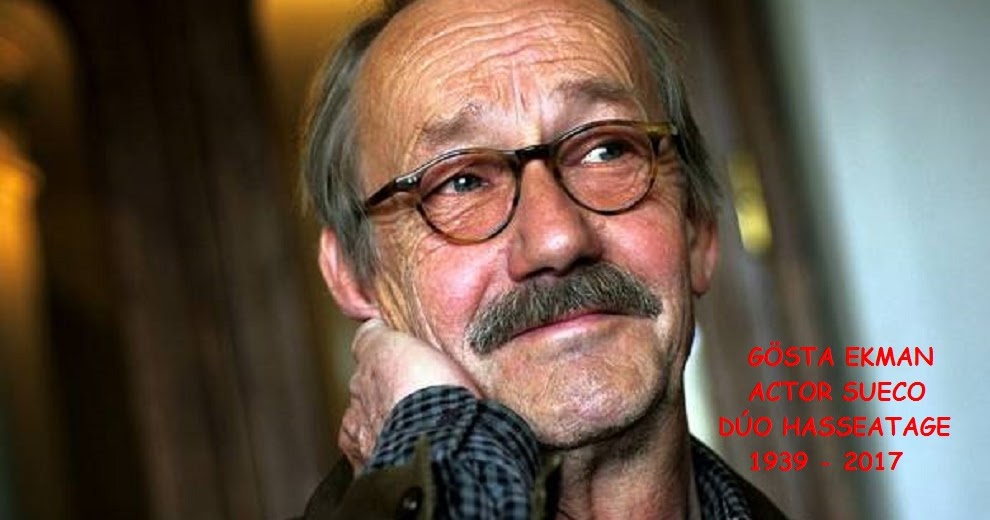 NOTICIAS Y EFEMERIDES MUSICALES Y DEL CINE: HACE 5 AÑOS, MUERE GÖSTA EKMAN, CÉLEBRE ACTOR SUECO ...