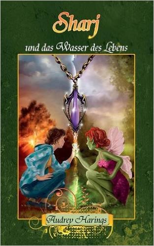 Eine Bücherwelt: Audrey Harings - Sharj und das Wasser des Lebens