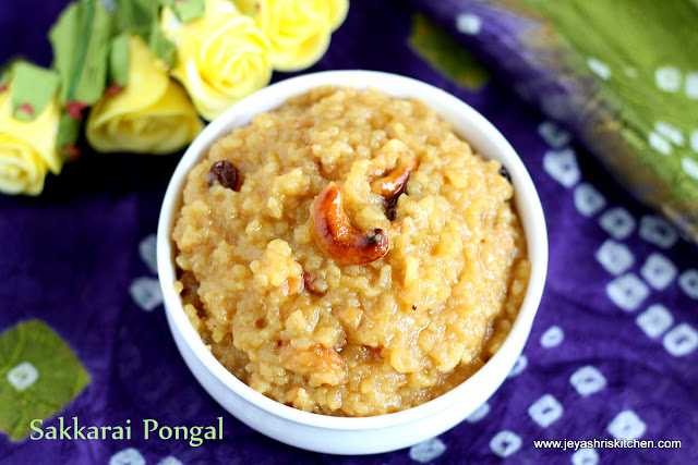 Jeyashri's Kitchen: SAKKARAI PONGAL RECIPE| SWEET PONGAL RECIPE