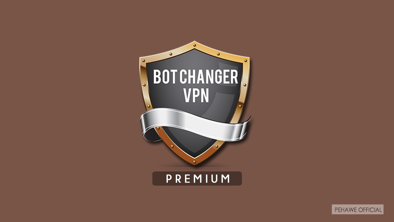 Bot Changer VPN v2.1.7 Premium Apk - Pehawe Official