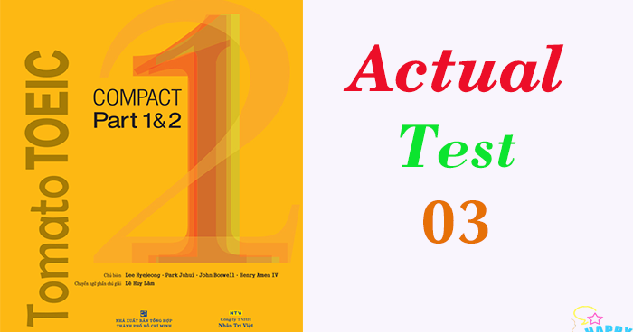 Listening Tomato Toeic Compact 1&2 - Actual Test 03 - Chia sẻ kiến thức ...