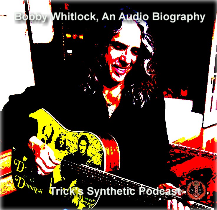 Trick's Goes Retro, again.: 675 Bobby Whitlock, A Trick's AudioBiography