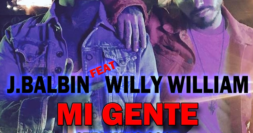 J BALBIN FEAT WILLY WILLIAM - MI GENTE (2TEAMDJS 2017) ~ FUSHION DJS