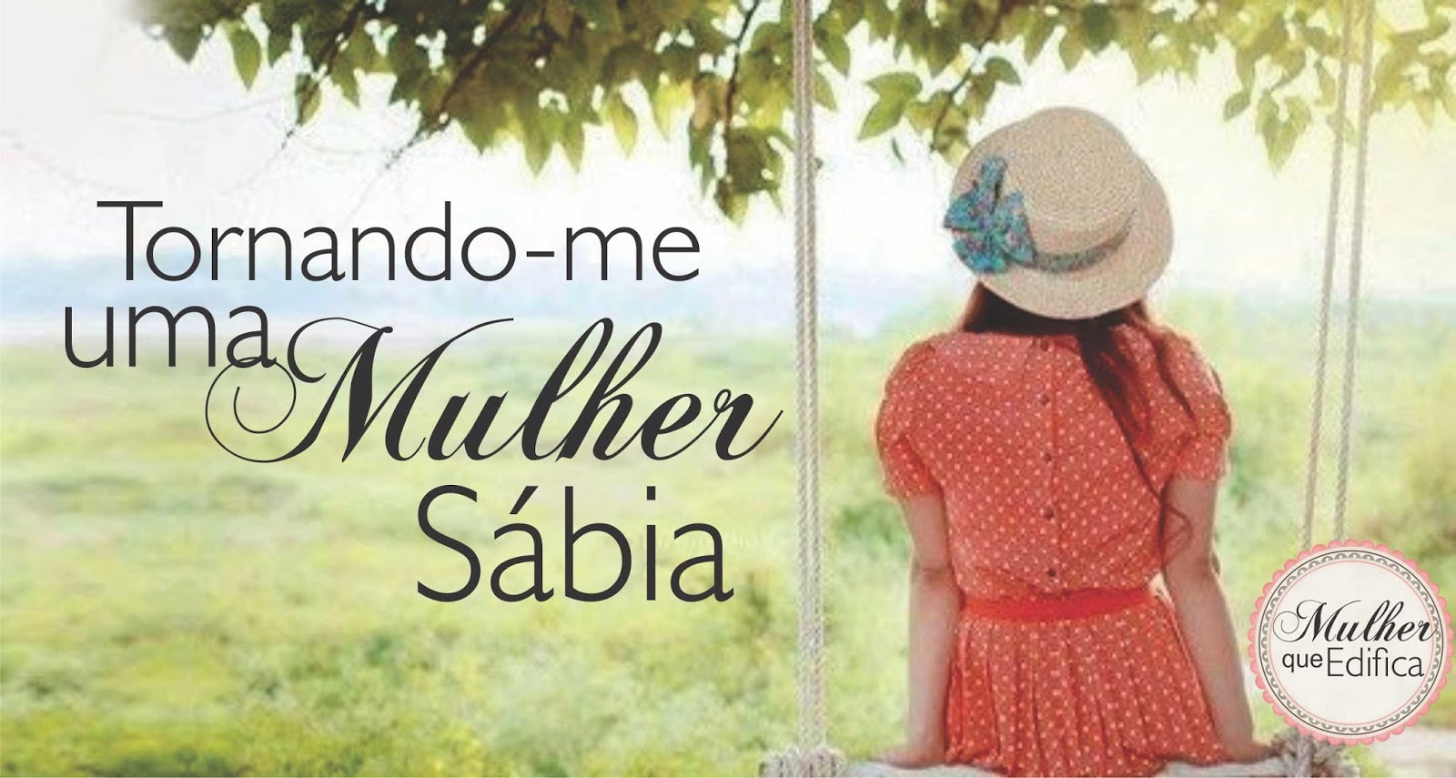 PREGANDO A VERDADE: SETE VIRTUDES DA MULHER SÁBIA.