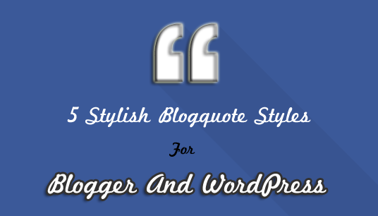 5 Examples To Customize Blockquote Style In Blogger And Wordpress Shoutersclub 2016