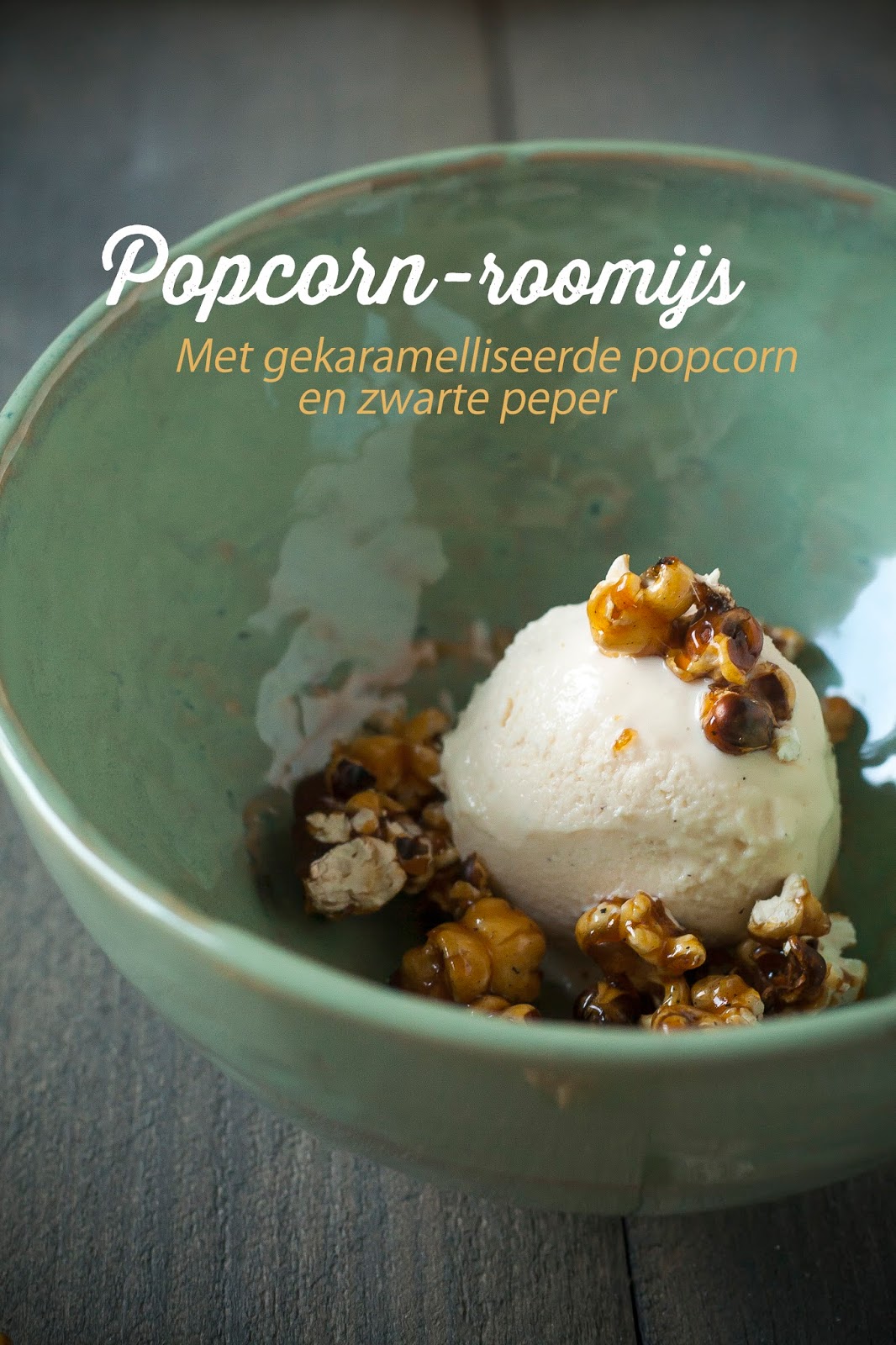 Popcorn-roomijs met gekaramelliseerde popcorn en zwarte peper - Hap en Tap