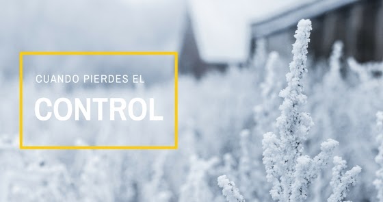 CUANDO PIERDES EL CONTROL