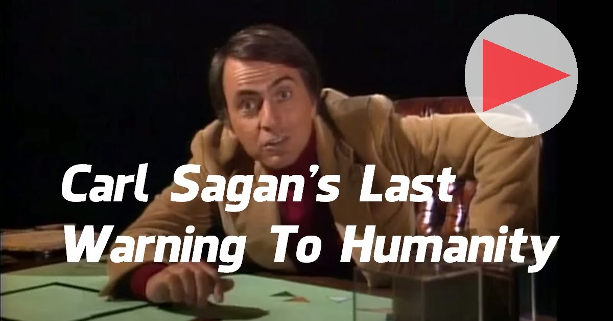 EducateInspireChange: Carl Sagan's Last Warning To Humanity