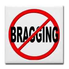pearlies of wisdom: Braggers, Beware
