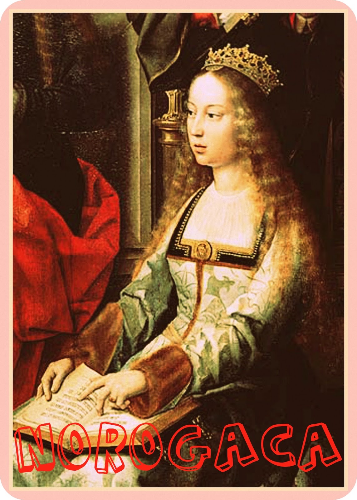 NOROGACA: Isabel la Católica: Reina grande de España (II)