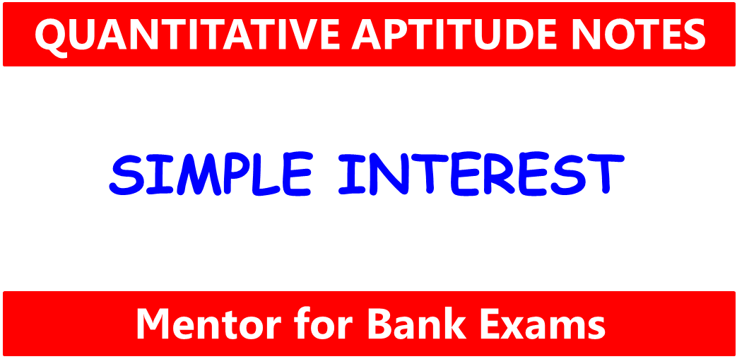 Quantitative Aptitude Notes Simple Interest Mentor For Bank Exams quantitative-aptitude-notes-simple-interest-mentor-for-bank-exams
