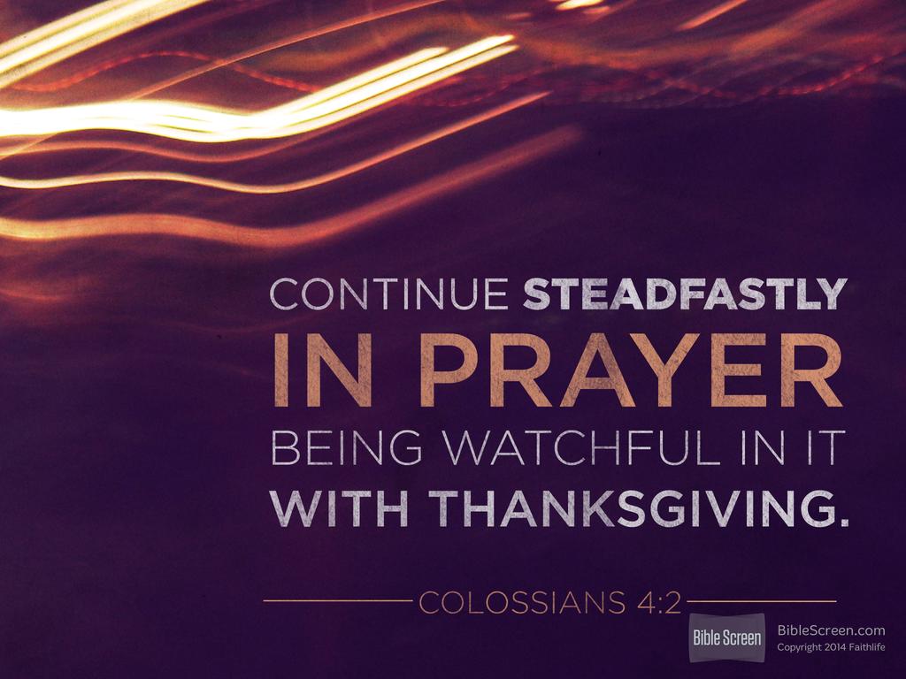 Thoughts from Another Home ©: The Person Who Prays - Alert and Watchful ...