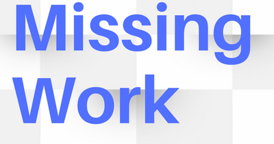 The Case of the Missing.....Everything: Missing Work and What to Do ...