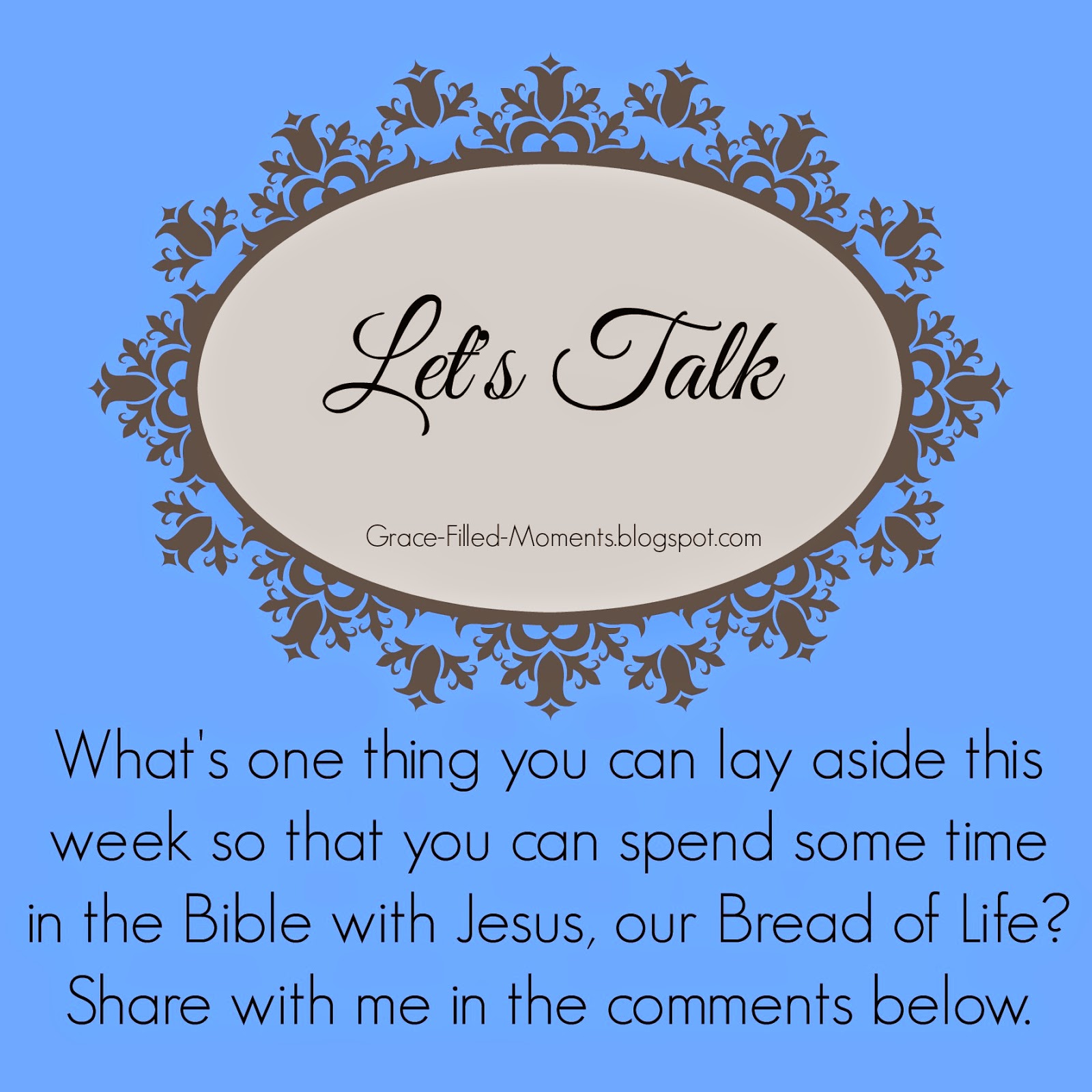 Grace-Filled-Moments : Bread from Heaven (Blogging Through the Bible)