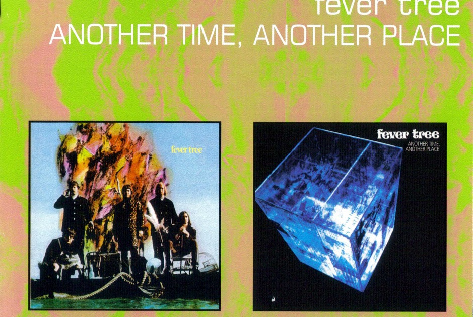 Rockasteria: Fever Tree - Fever Tree / Another Time, Another Place ...