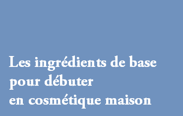 Fils & Flacons: Les ingrédients de base pour débuter en slow cosmétique ...