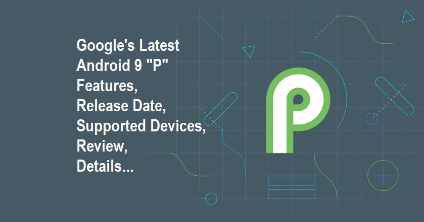 Android Pie Review: Android 9 Features List, Release Date, Supported Devices, Screenshots