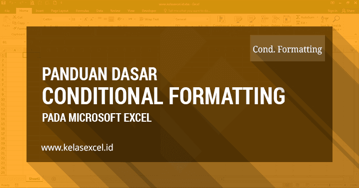 Panduan Conditional Formatting Pada Excel Untuk Mewarnai Cell Secara ...