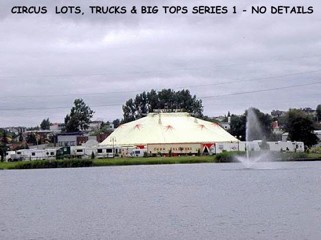 CIRCUS PHOTO ARCHIVES: CIRCUS LOTS, TRUCKS & BIG TOPS SERIES 1 - POSTED ...