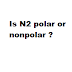 Is N2 polar or nonpolar