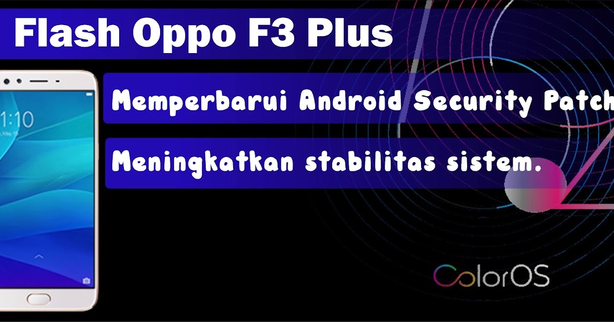 Cara Flash Oppo F3 Plus Mudah dan Aman 100% Berhasil - Repairs Ponsel
