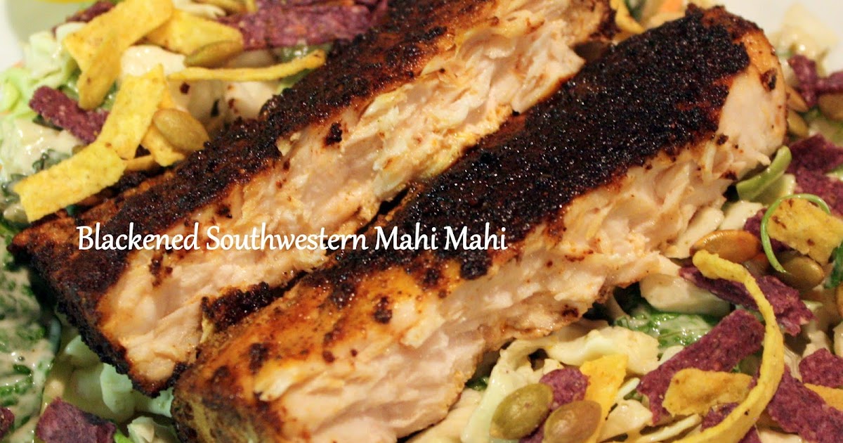 Fleur de Lolly: Blackened Southwestern Mahi Mahi over chopped salad ...