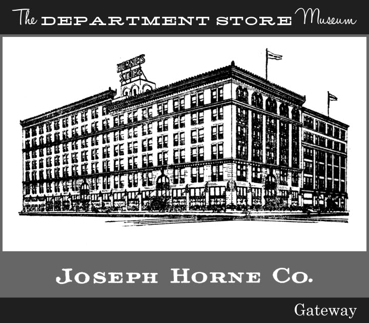 The Department Store Museum: Joseph Horne Co., Pittsburgh, Pennsylvania