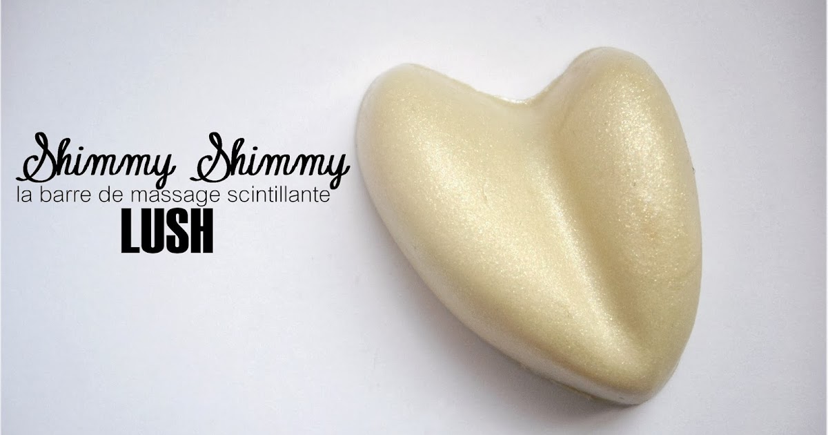 Shimmy Shimmy de LUSH - Je veux tout tester - Mode, Beauté et Lifestyle ...
