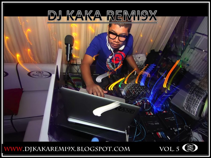 DJ KAKA ( Remi9x ): DJ KAKA-New Electronic Mixx Vol 5