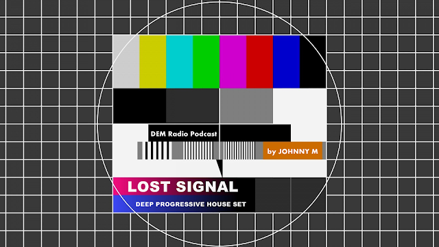 Lost Signal | Deep Progressive House Set | DEM Radio Podcast - Johnny M