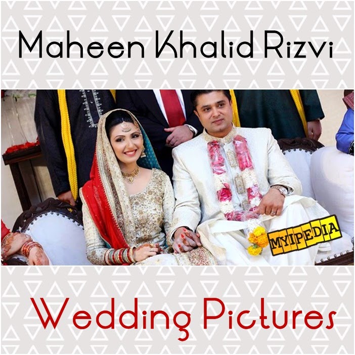 Maheen Khalid Rizvi Wedding Pictures | Myipedia | TVC, Entertainment ...