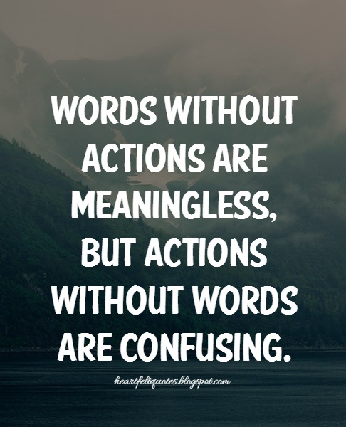 Words without actions | Action quotes, Life quotes, Words
