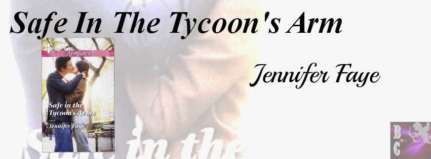 Safe In The Tycoon's Arm by Jennifer Faye